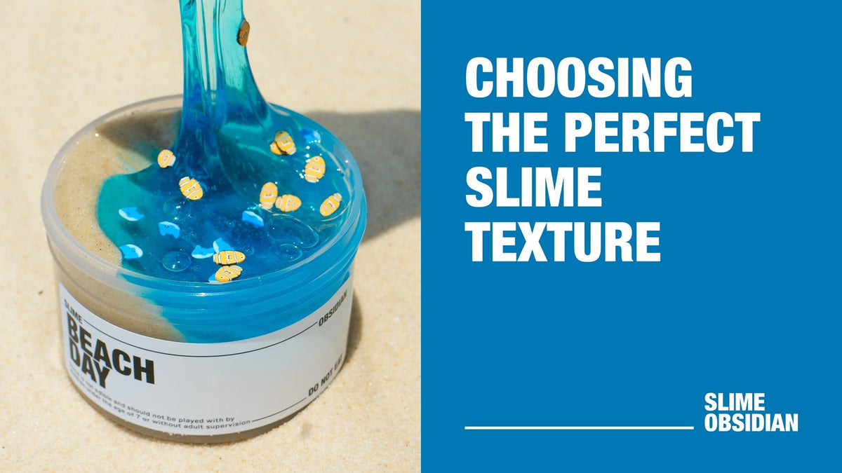 How to Choose the Perfect Slime Texture for You | Slime Obsidian