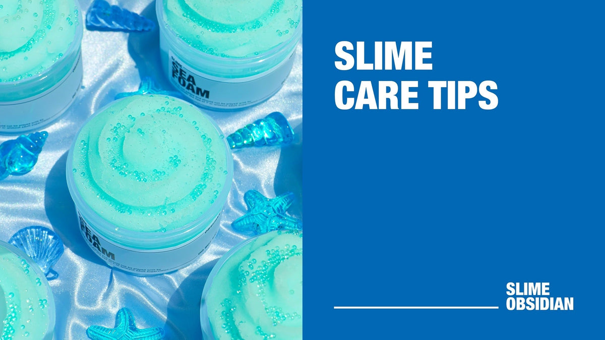 Slime Care Tips: How to Keep Your Slime Fresh and Stretchy | Slime Obsidian